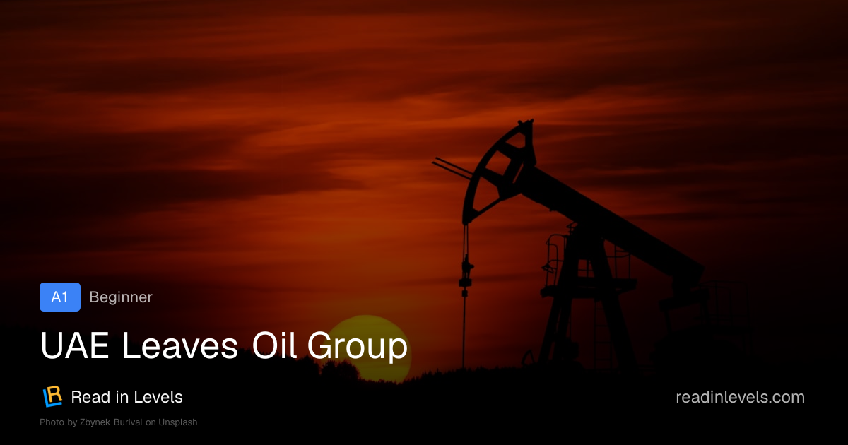 UAE Leaves Oil Group | A1 | Read in Levels